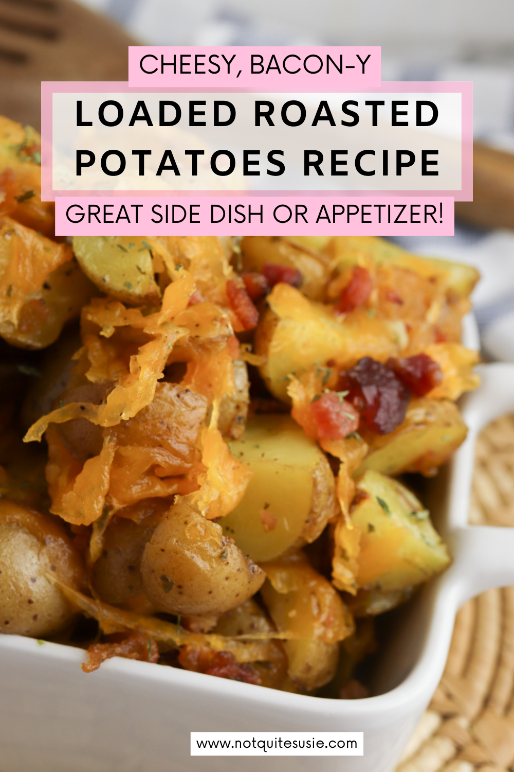 Loaded Roasted Potatoes Recipe - {Not Quite} Susie Homemaker